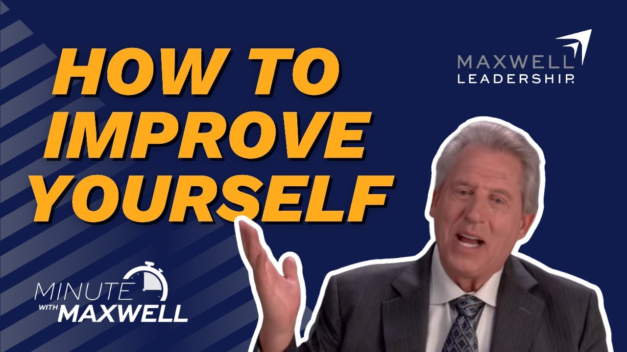 Minute With Maxwell: DEVELOPING YOURSELF - John Maxwell Team