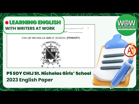 Top School Paper Breakdown: Primary 5 English | WRITERS AT WORK | 2023 EOY CHIJ St Nicholas GS