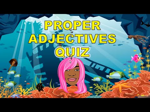 PROPER ADJECTIVES | Proper Adjectives Quiz