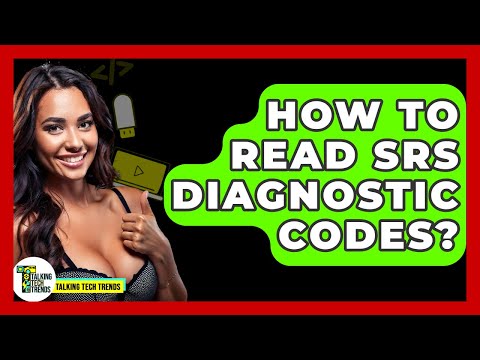How To Read SRS Diagnostic Codes? - Talking Tech Trends