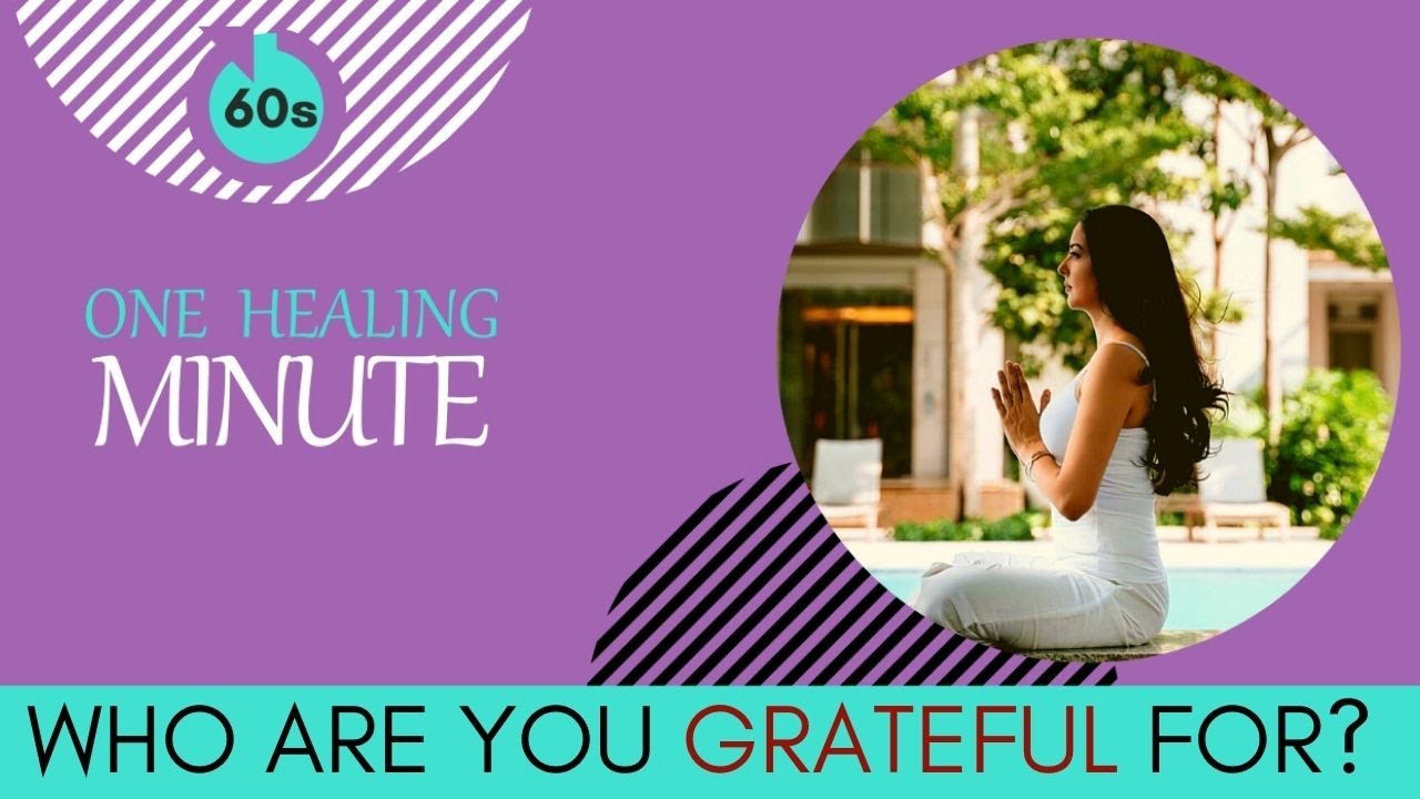 Who Are You Grateful For — One Healing Minute #16 - Zeeba Healing