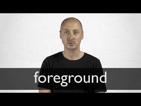 FOREGROUND - Meaning & Translations | Collins English Dictionary