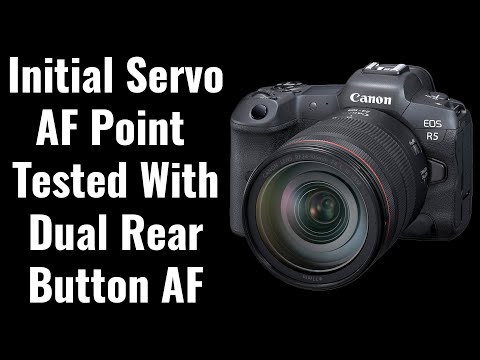 Canon R5: Initial servo autofocus point + dual rear button focusing ...