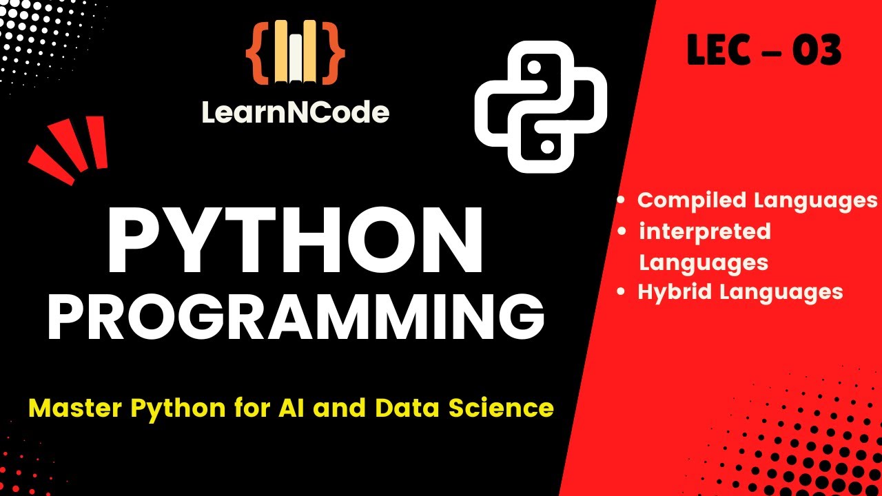 Python Programming | Compiled , Interpreted and Hybrid languages | LEC - 03 | LearnNCode