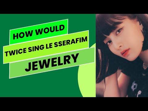 [117TH HOW WOULD] TWICE SING LE SSERAFIM - JEWELRY