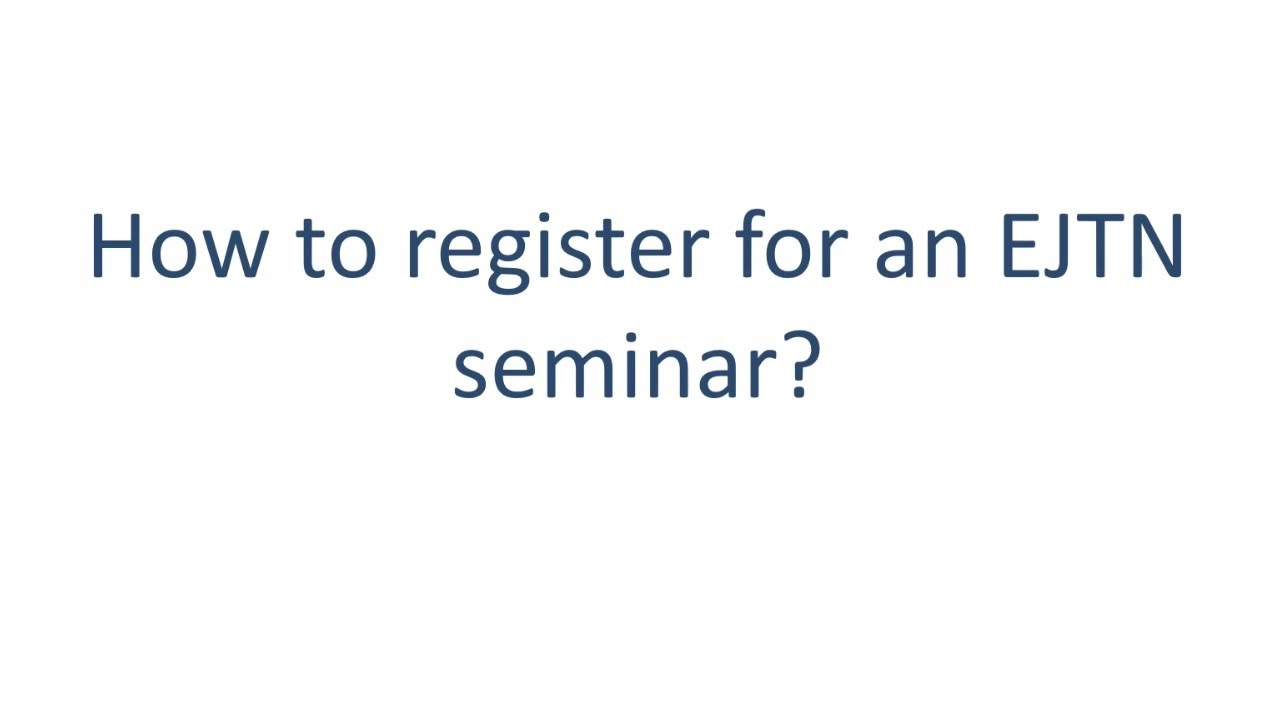 How to register to an EJTN seminar
