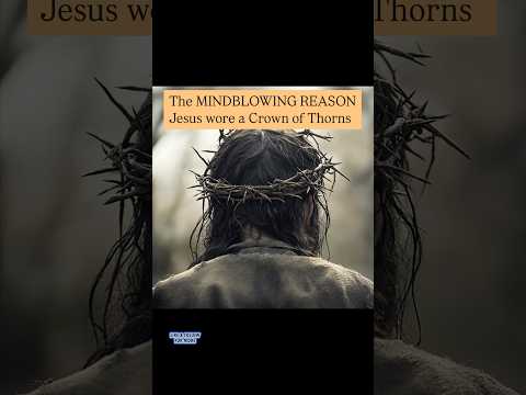 MINDBLOWING REASON JESUS WORE A CROWN OF THORNS! AARONICLEARNING.COM