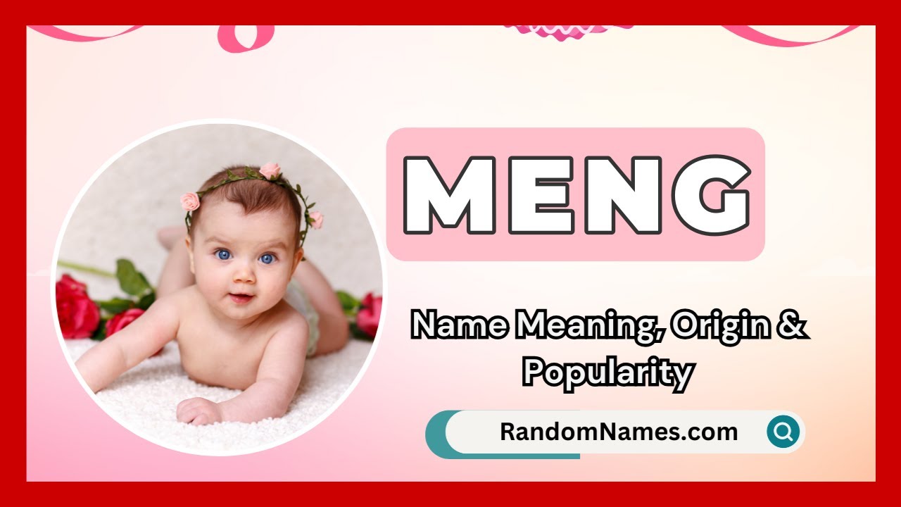 Meng - Baby Girl Name Meaning, Origin & Popularity - RandomNames.com