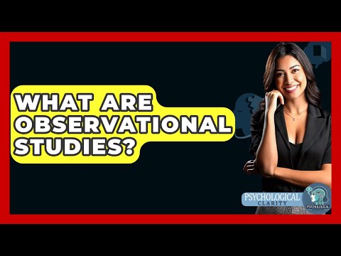 What Are Observational Studies? - Psychological Clarity
