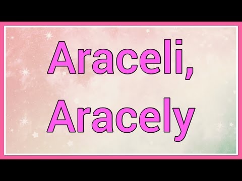 Araceli,Aracely | Name Origin Meaning Variations
