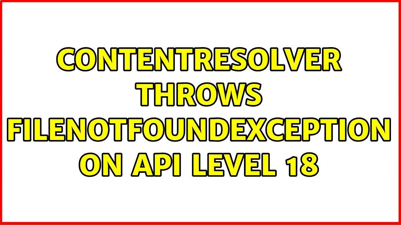 ContentResolver throws FileNotFoundException on API Level 18