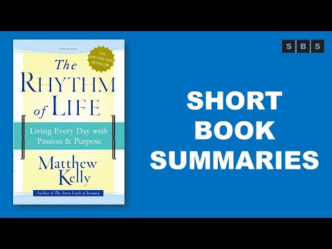 Short Book Summary of The Rhythm of Life Living Every Day with Passion and Purpose by Matthew Kelly