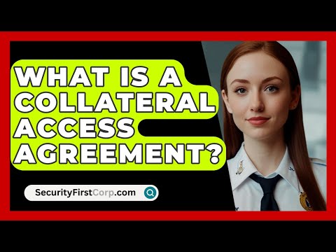 What Is A Collateral Access Agreement? - SecurityFirstCorp.com