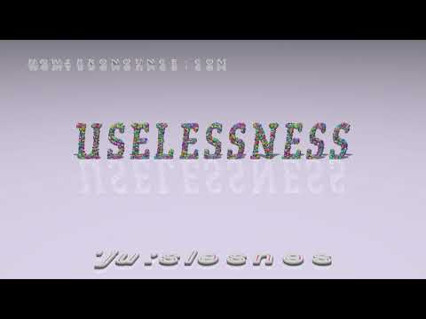 uselessness - pronunciation + Examples in sentences and phrases