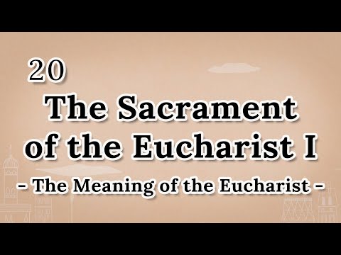 20 The Sacrament of the EucharistⅠ The Meaning of the Eucharist