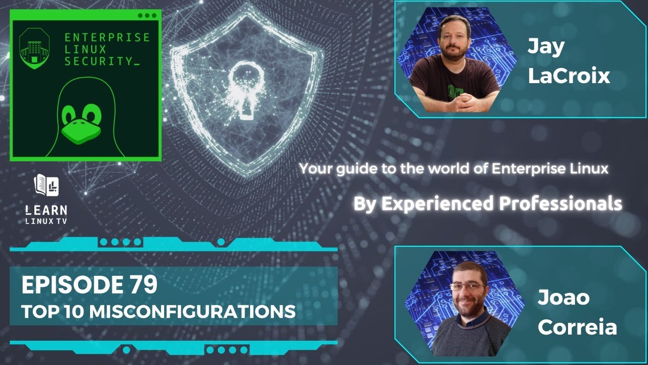 Enterprise Linux Security Episode 79 - Top Ten Security Misconfigurations