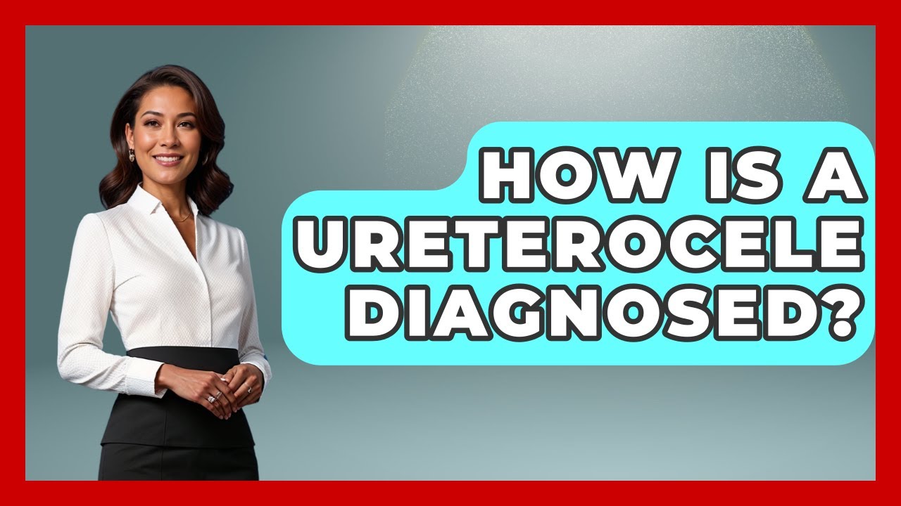 How Is A Ureterocele Diagnosed? - The Health Brief