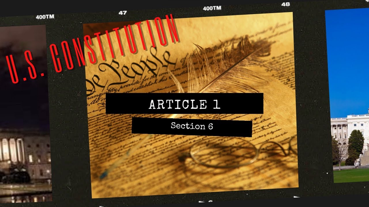 U.S. Constitution - Article 1 Section 6