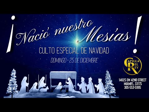 CULTO DOMINICAL 12_25_2022 CAPILLA DEL REY MIAMI FLORIDA – CULTO ...