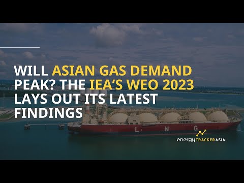 Asia's Gas Outlook 2024 | Will Gas Demand Peak in Asia? | IEA WEO 2023