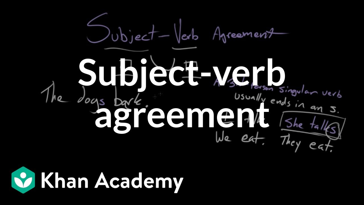 Subject-verb agreement | Syntax | Khan Academy