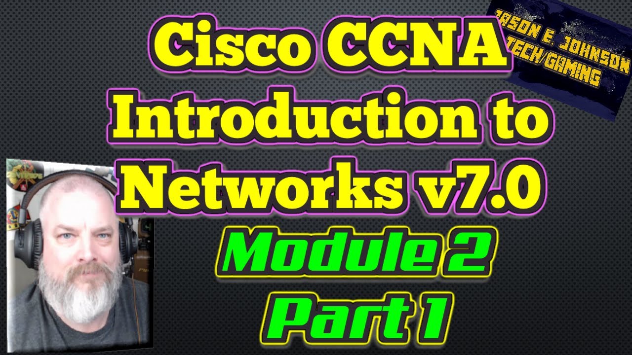 Intro To Networks v7 - Module 2, Part 1 of 2 - Cisco CCNA NETACAD