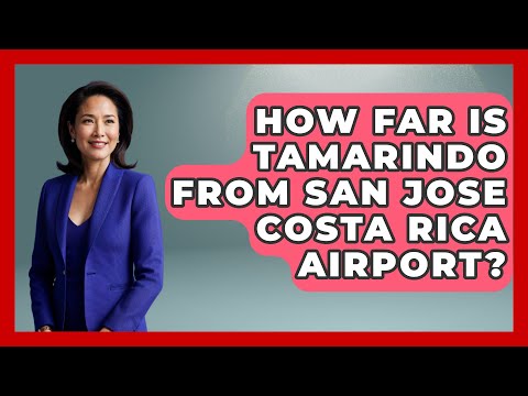 How Far Is Tamarindo From San Jose Costa Rica Airport? - Central America Uncovered