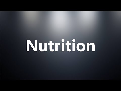 Nutrition - Medical Definition and Pronunciation
