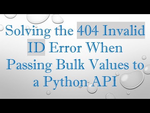 Solving the 404 Invalid ID Error When Passing Bulk Values to a Python API