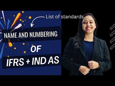 Understanding IFRS and Ind AS: Name and numbering of 39 standards - English || By CA Swati Gupta