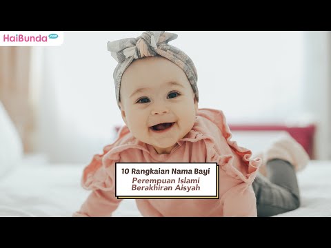 10 Rangkaian Nama Bayi Perempuan Islami Berakhiran Aisyah