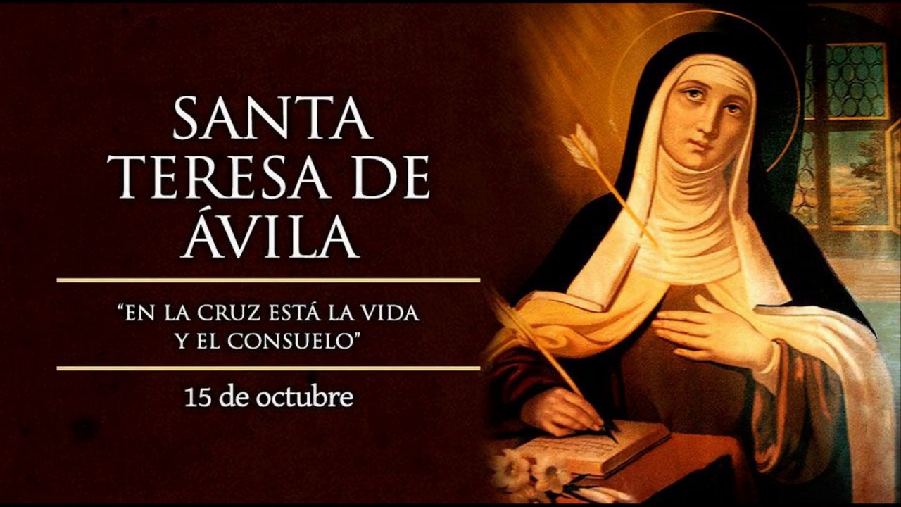 OCTUBRE 15   SANTA TERESA DE AVILA /SANTA TERESA DE AVILA