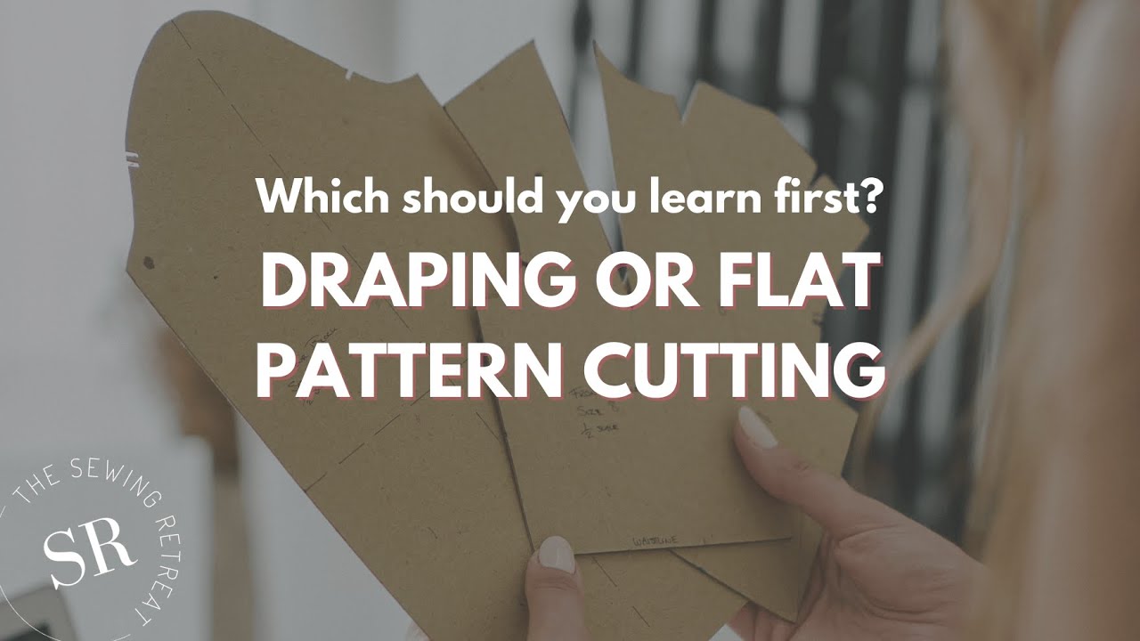 Draping vs. Flat Pattern Cutting: Which Should You Learn First? | Pattern Cutting for the Home Sewer