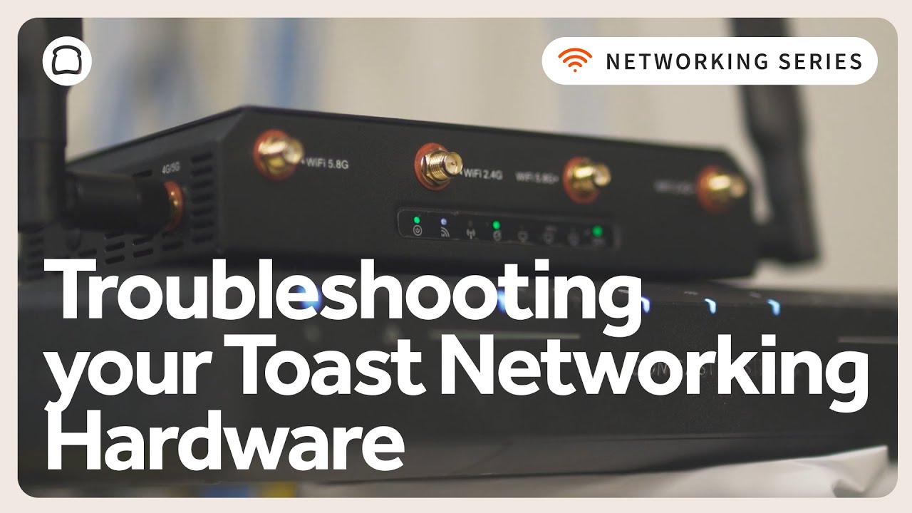 Troubleshooting your Toast Networking Hardware