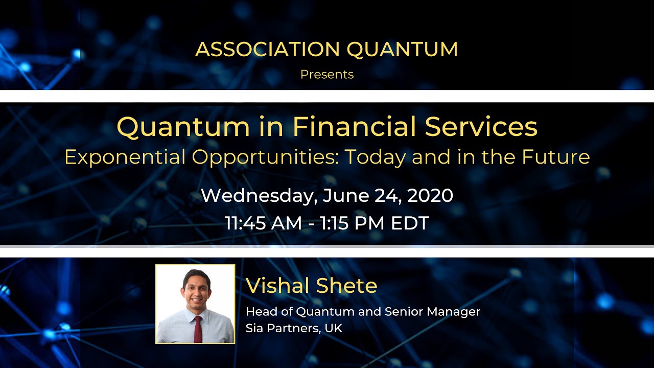 Webinar: Quantum for Financial Services by Vishal Shete