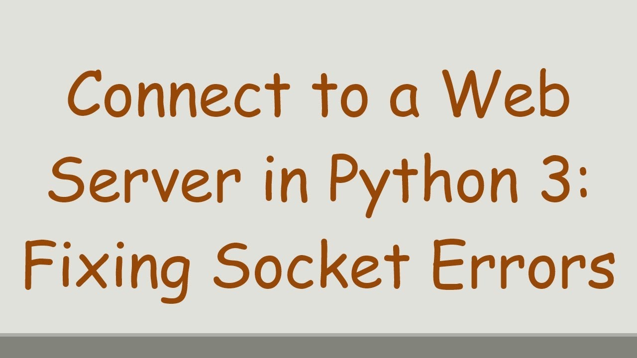 Connect to a Web Server in Python 3: Fixing Socket Errors
