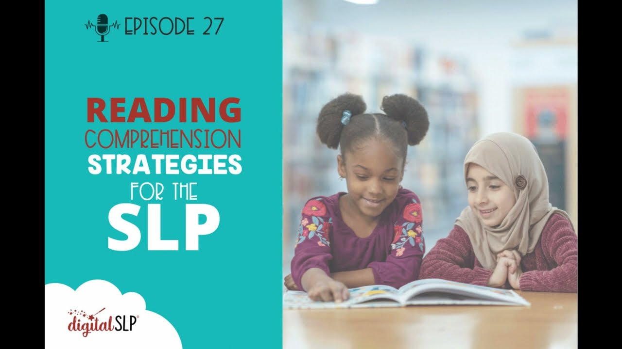EP27 - Reading Comprehension Strategies for the SLP