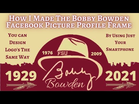 How I Made The Bobby Bowden Facebook Profile Frame: How To Create Logo's On Phone Using Apps