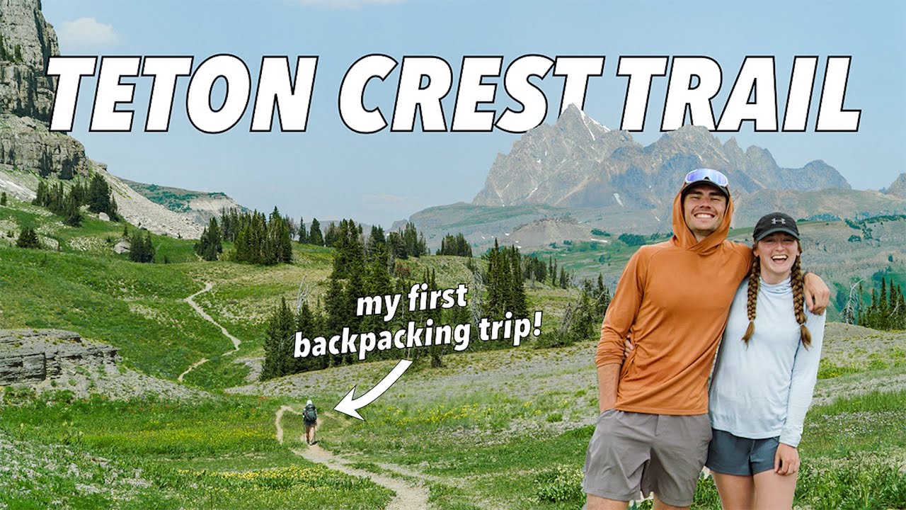 First Time Backpacking the Teton Crest Trail – Epic 3 Day Journey