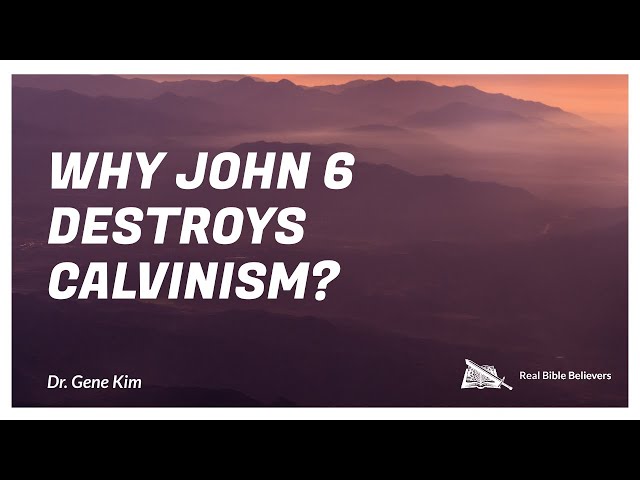 Debunking Calvinism: Analyzing John 6 with Dr. Gene Kim | Galaxy.ai