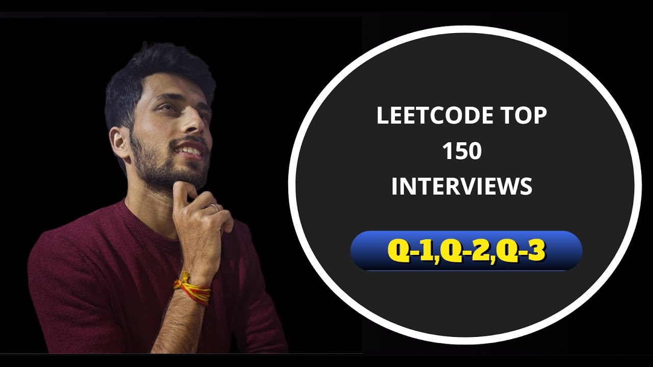 LeetCode Series .150 Interview Questions . Beginner friendly , First Three Questions..