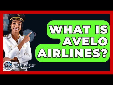 What Is Avelo Airlines? - Air Traffic Insider