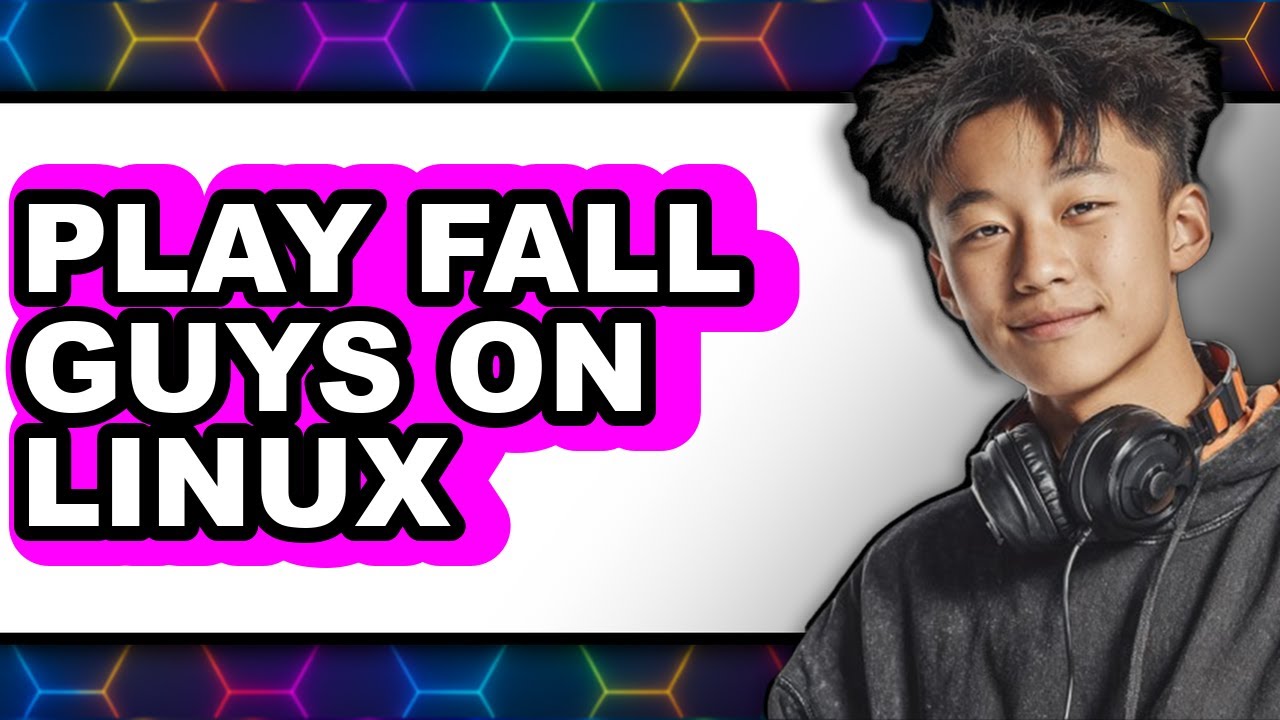How to Play Fall Guys on Linux (New 2025)