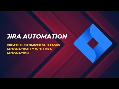 Jira Automation: Create customised subtasks automatically when creating task