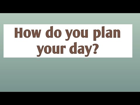How would you plan your day-interview question with sample answer