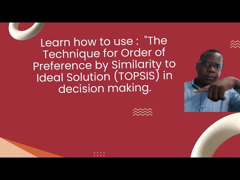 TOPSIS. How to use Technique for Order of Preference by Similarity to Ideal Solution in decision?