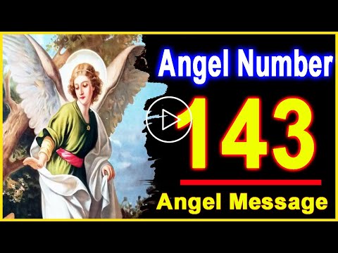 Angel Number 143 | Why Are You Seeing 143? | Universe Message
