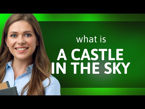 Unlocking the Meaning Behind "A Castle in the Sky"