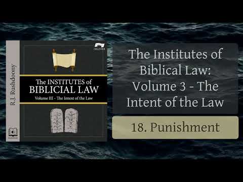 18 - Punishment - The Institutes of Biblical Law, Volume 3 - RJ Rushdoony