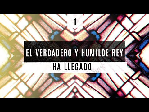 01 / El verdadero y humilde rey ha llegado | Gracia Soberana de Cd. Juárez